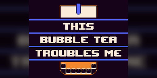 This Bubble Tea Troubles Me by scottg