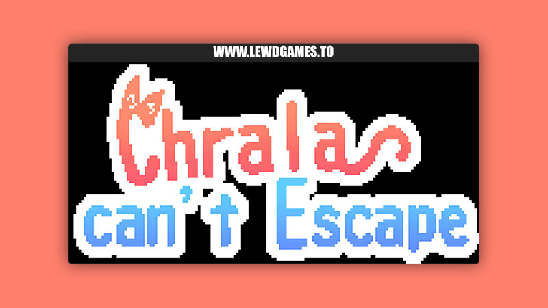 Chrala can’t escape [v1.5.0] By Machina Box - itch.io