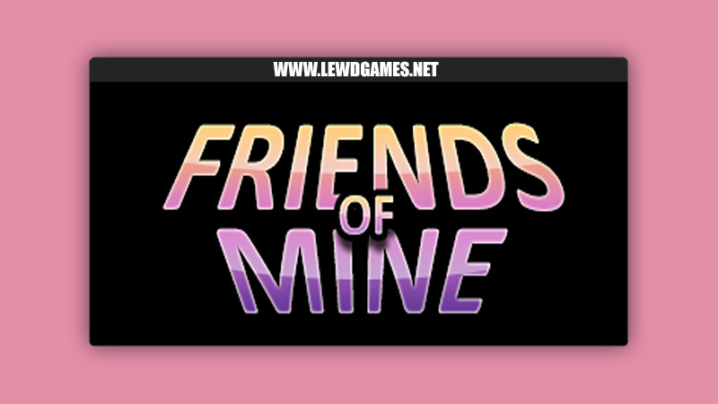 Friends of Mine [v1.4.99] By Sunfall - itch.io