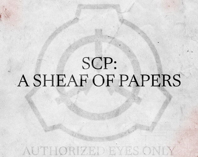 SCP: A Sheaf of Papers by FireKestrel
