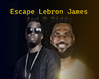 Escape Lebron James And Pdiddy by Fletchpike