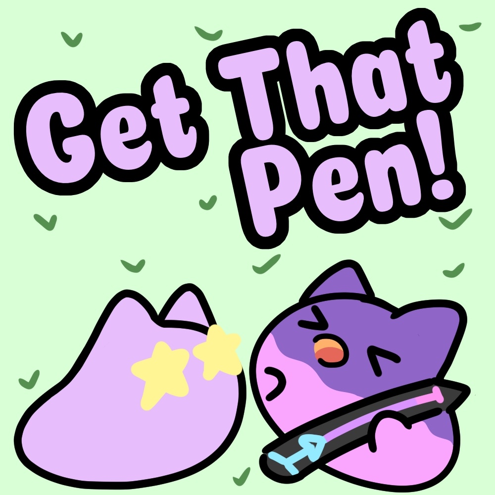 Get That Pen! by Void (void/he)