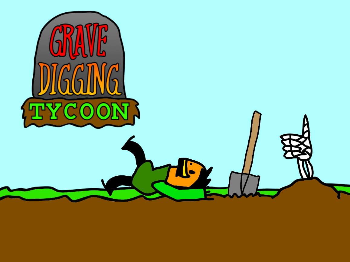 Big download extravaganza - Grave Digging Tycoon by LoopyAntenna