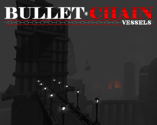 Demo - V1.01 - BULLET CHAIN - Vessels by EmeraldRailgun