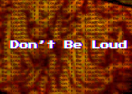Don't Be Loud by valentina.bujilov