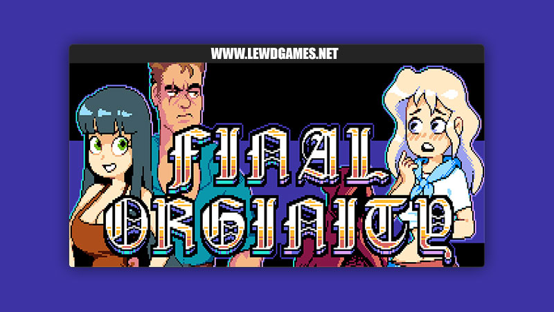 Final Orginity [v0.5.0 Public] By Ropoductions - itch.io