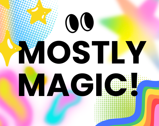 MOSTLY MAGIC! by supervoiddd