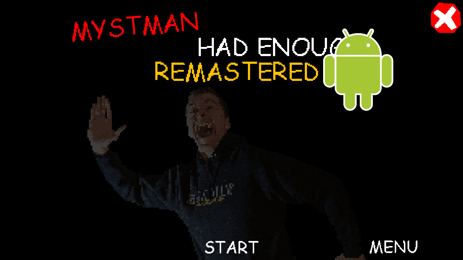 Mystman12 had enough remastered android port by IMBASIC9