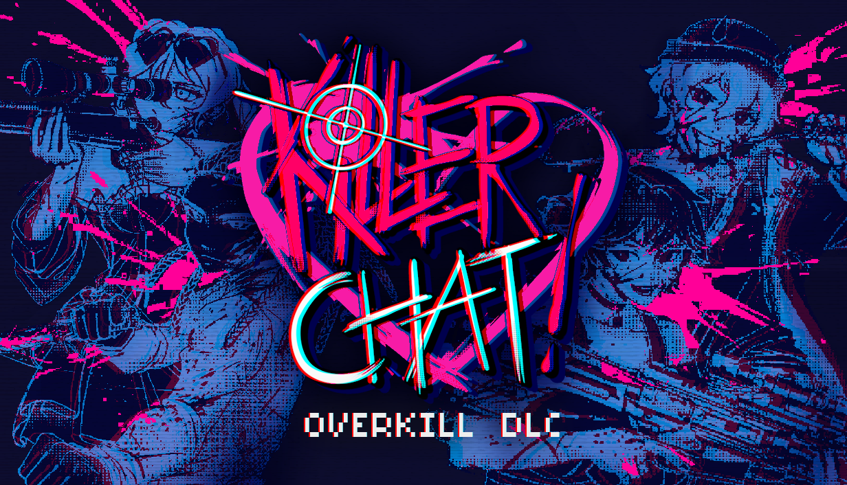 KILLER CHAT! OVERKILL DLC OUT NOW 📢 - Killer Chat! Overkill DLC by rosesrot