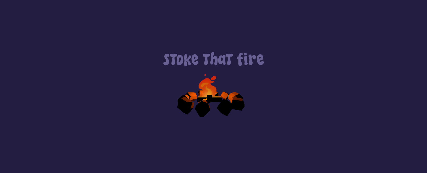 Stoke The Fire by CokegamingStudios