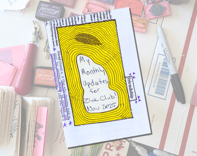 2025 #7 November - My Monthly Updates for Zine Club by Rebecca Strang
