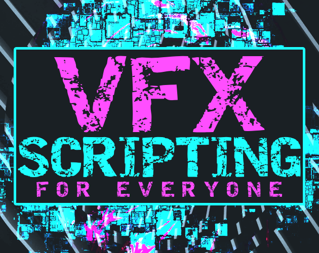 VFX Scripting For Everyone by Glitch Labs