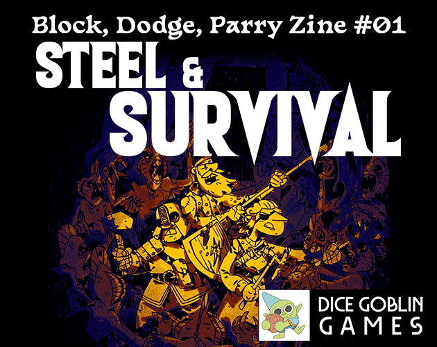 STEEL & SURVIVAL - Block, Dodge, Parry Zine #01 by Dice Goblin Games