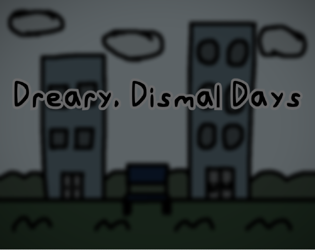 Dreary, Dismal Days by ActiveDayDreamer