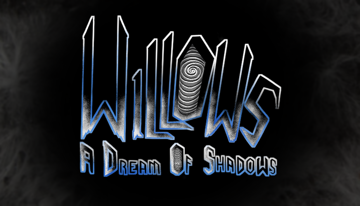 Willows: A Dream of Shadows : Demo by GraveyardShiftProductions