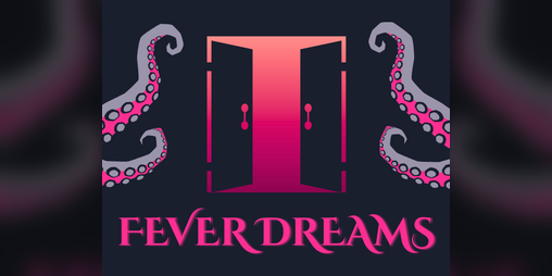 FEVER DREAMS by Pusheeneiro
