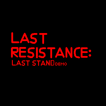 Last resistance: Last stand demo - Last resistance: Last stand demo by ...