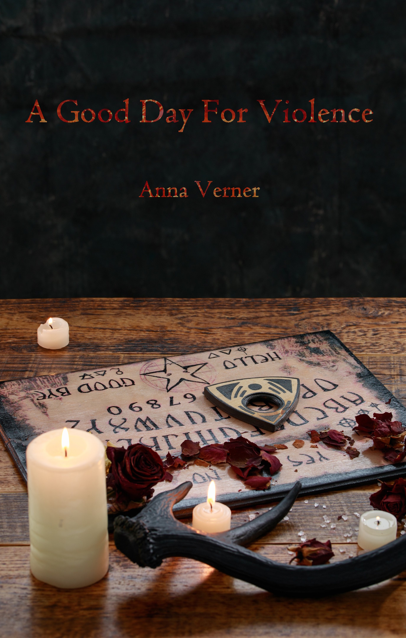 A Good Day For Violence by Anna Verner
