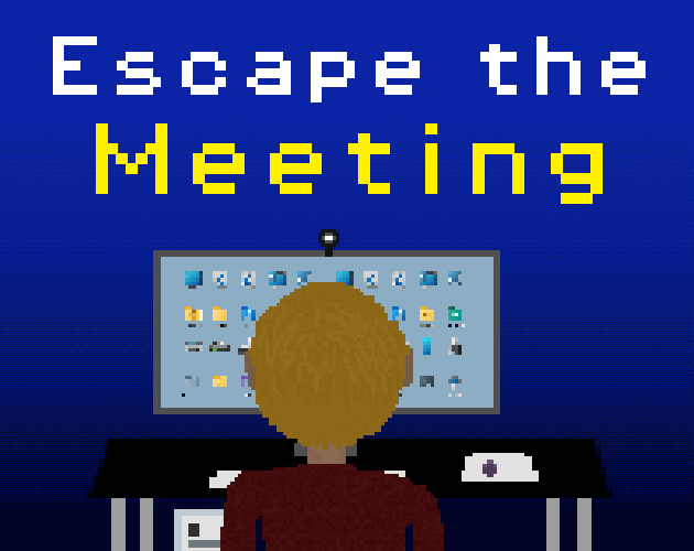 Escape the Meeting by Cylon