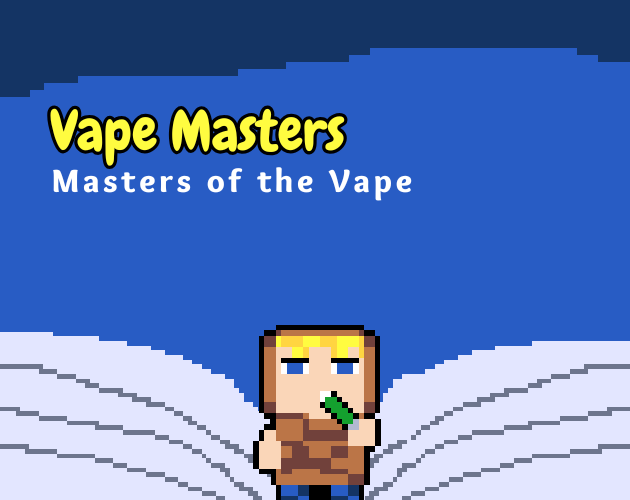 Vape Masters: Masters of the Vape DEMO by Jambuckett