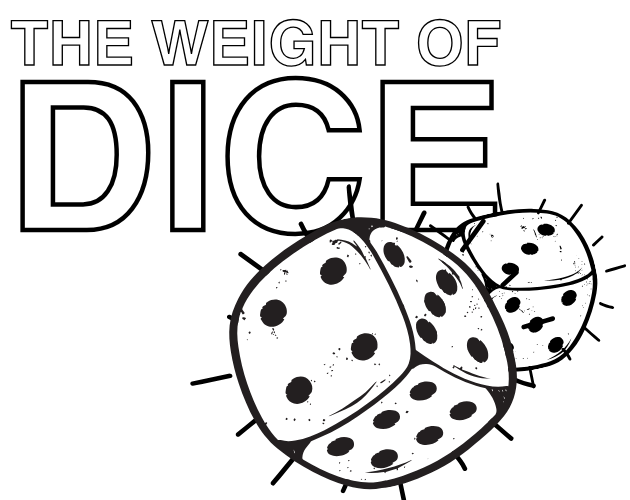 The Weight of Dice by toribee