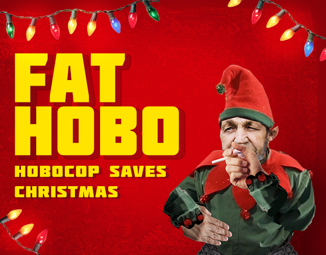 FAT HOBO: Hobocop Saves Christmas DEMO by Funke Munke, redloboe
