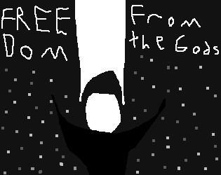 FREEDOM from the Gods. by ZSouldev for Mini Jam 200: Freedom - itch.io