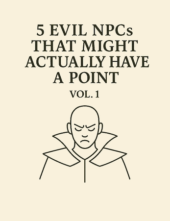 5 Evil NPCs That Might Actually Have A Point Vol. 1 by OneTapAdventures