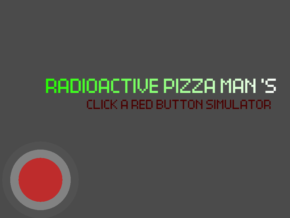Click A Red Button Simulator by RadioactivePizzaMan