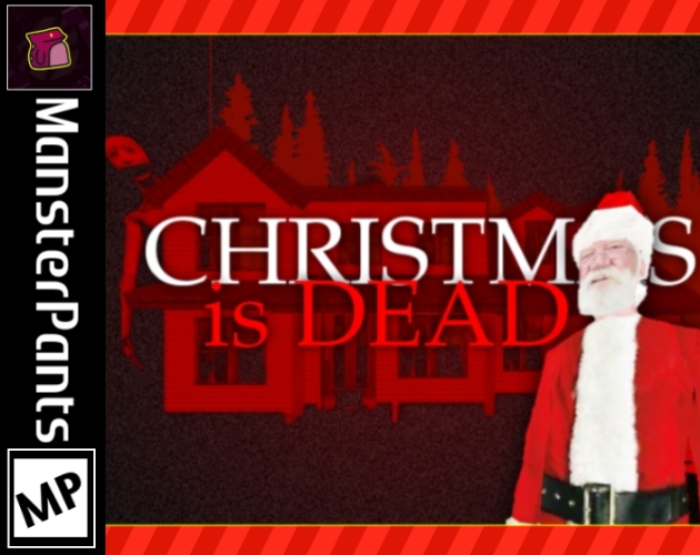 [1.0] RELEASE - CHRISTMAS IS DEAD. by MansterPants