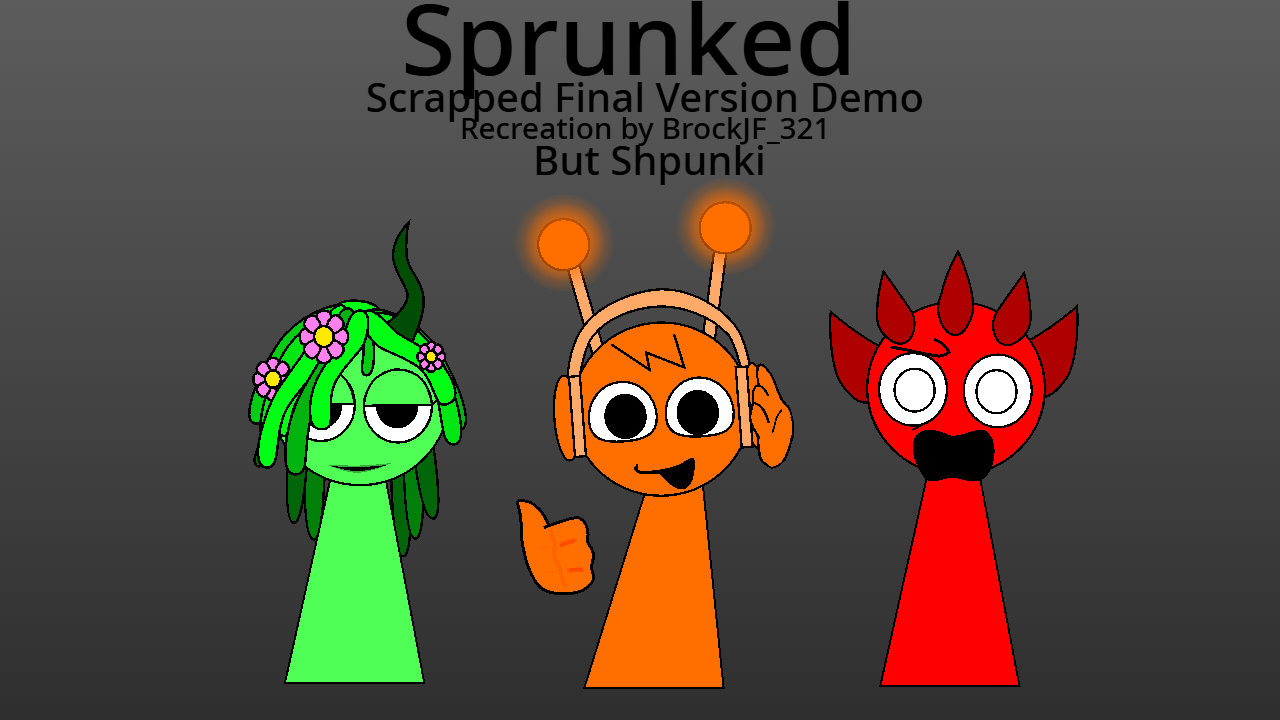 Sprunked Scrapped Final Version Demo Recreation But Shpunki (!!!UPDATE ...