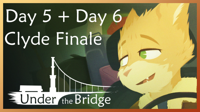 UtB 22 - Clyde's Day 5, 6 and Finale for Patrons - Under The Bridge by ...