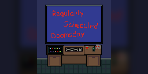 Regularly Scheduled Doomsday by muncher of worms