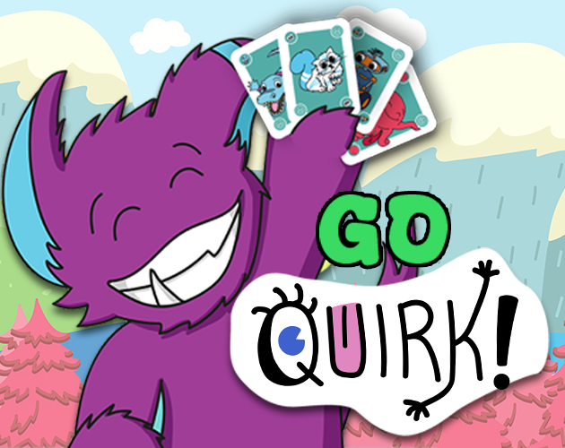 Go Quirk! by Happy Oddity