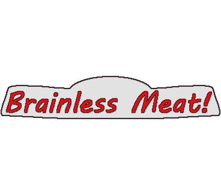 Brainless Meat! by Wolan