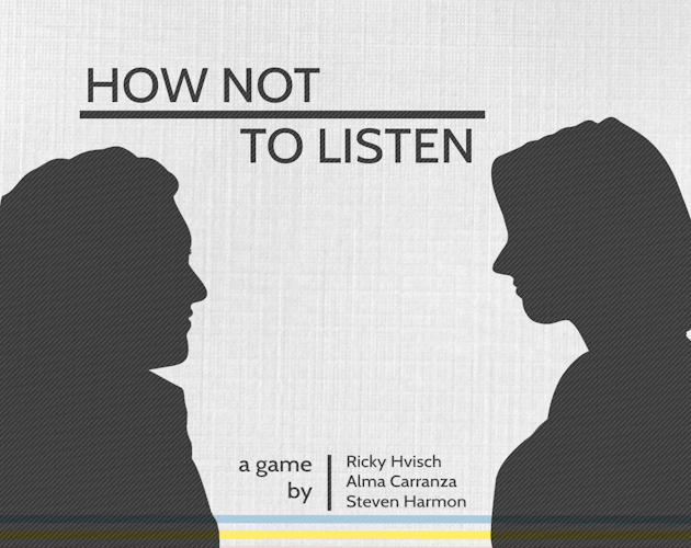 How Not To Listen by StevenHarmonGames