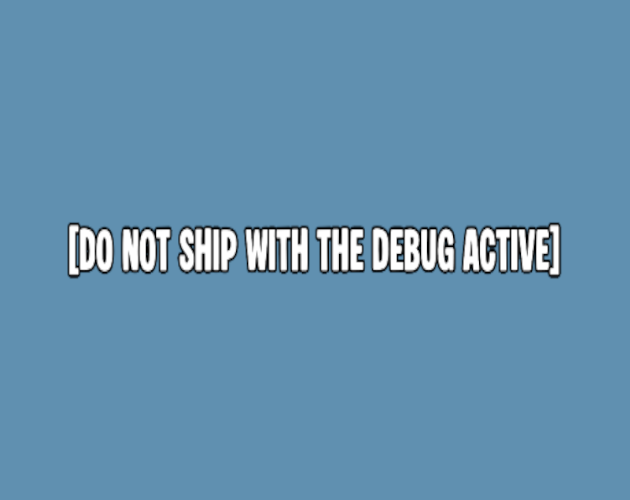 [DO NOT SHIP WITH THE DEBUG ACTIVE] by Cushion Labs
