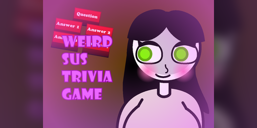 The Weird Sus Trivia Game by workitharder_makeitbetter