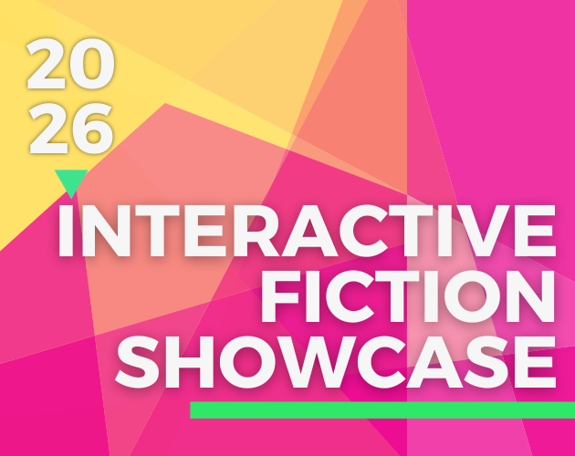Interactive Fiction Showcase 2026 - itch.io