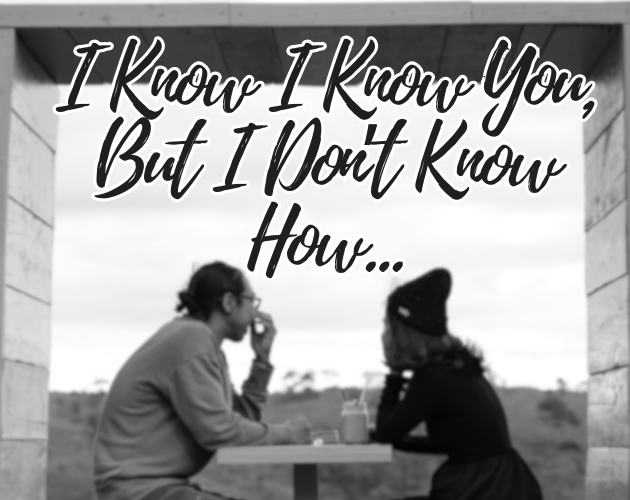 I Know I Know You, But I Don't Know How by RenePlaysGames for 48-word ...