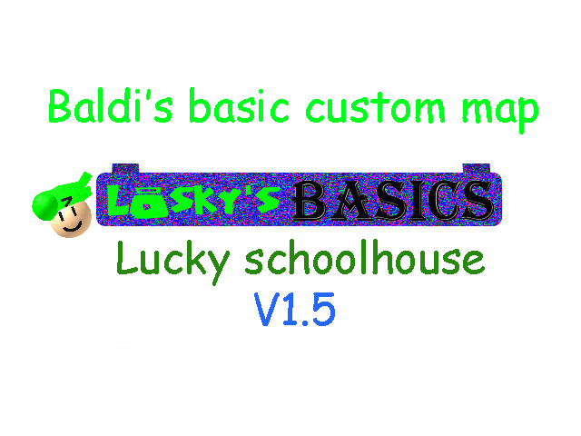 Lucky schoolhouse (Baldi's basic custom map) by Paulor94