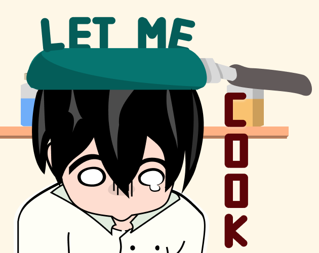 Let Me Cook by UnagiDev