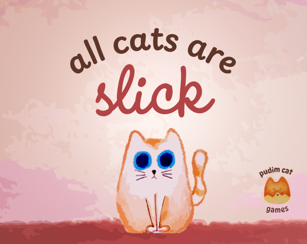 All Cats are Slick by Pudim Cat Games, julia_souzarp