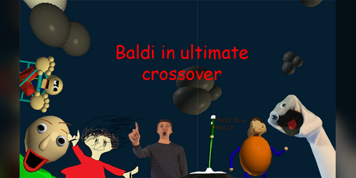 Baldi in ultimate crossover (Baldi basic custom game) by Paulor94