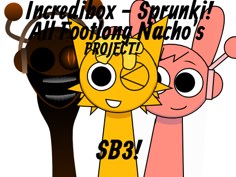 Incredibox - Sprunki ( All Footlong Nachos Projects) by Mr.Simon!