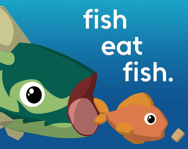 fish eat fish. by Soy Boy Games
