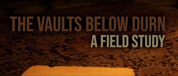 The Vaults Below Durn: A Field Study - Release Announcements - itch.io