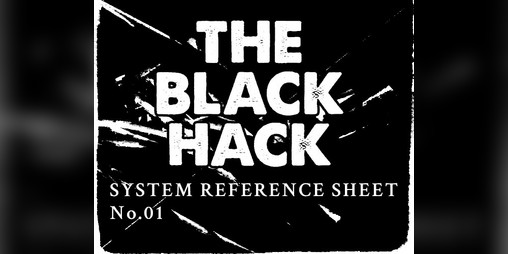 The Black Hack - System Reference Sheet - by Vandel Arden