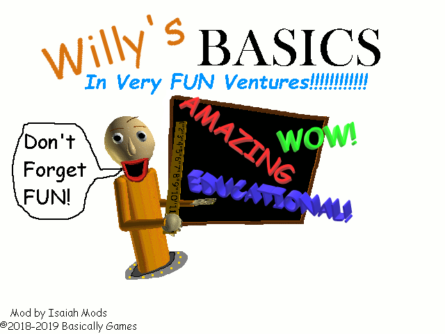 Willy's Basics in Very Fun Ventures!!!! by Isaiah Mods Official ...