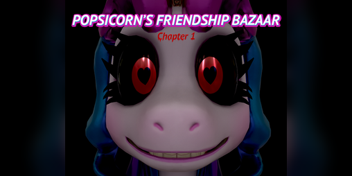 Popsicorn's Friendship Bazaar - Chapter 1 by EightBlackey for 💀 SCREAM ...